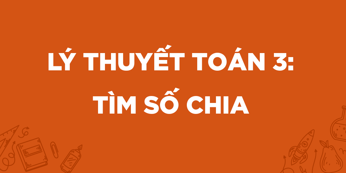 Lý thuyết tìm số chia Toán lớp 3